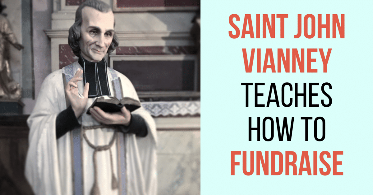 How Saint John Vianney started his fundraising - Catholic Fundraiser