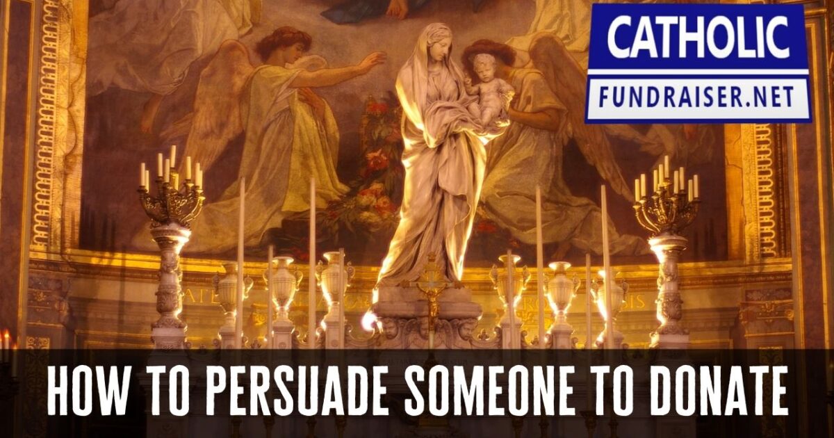 How to Persuade Someone to Donate to Your Catholic Apostolate ...